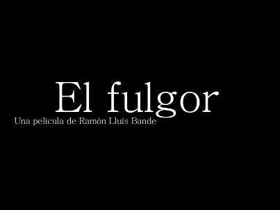 El fulgor (2002) - FilmAffinity