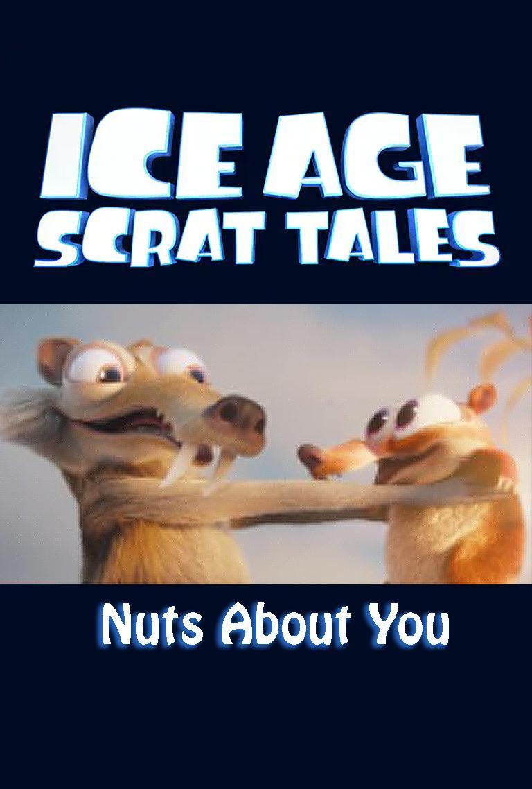 Image Gallery For Ice Age Scrat Tales Nuts About You Tv S Filmaffinity