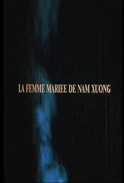 Image gallery for La femme mariée de Nam Xuong (S) - FilmAffinity