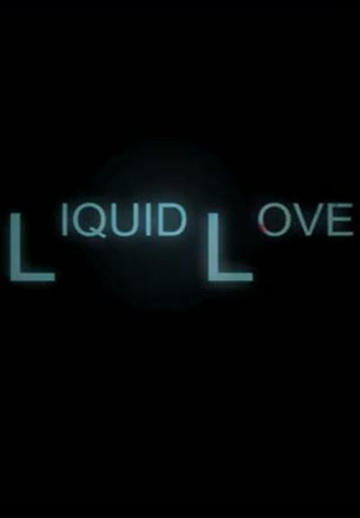 Image gallery for Liquid Love (S) - FilmAffinity