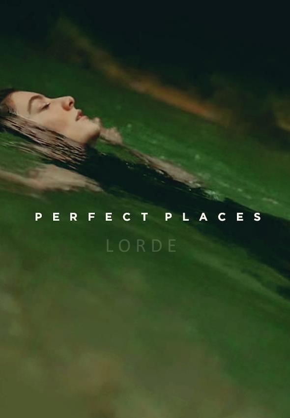Sección visual de Lorde: Perfect Places (Vídeo musical) - FilmAffinity