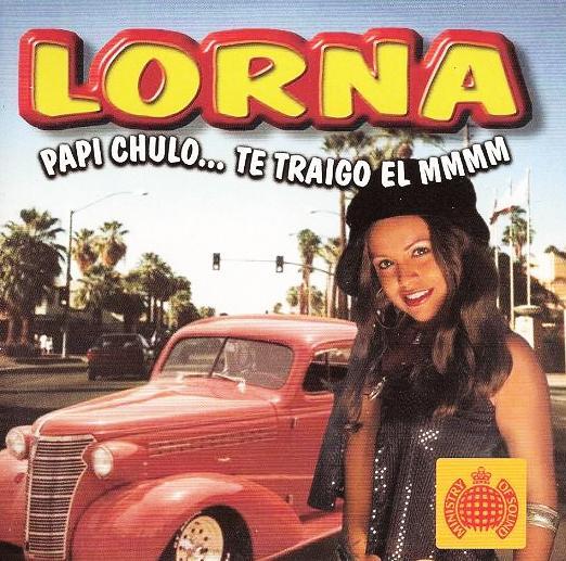 Image gallery for Lorna: Papi chulo... (te traigo el mmmm...) (Music ...