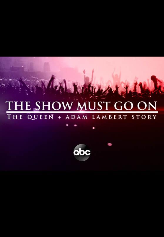 Image gallery for The Show Must Go On: The Queen + Adam Lambert Story ...