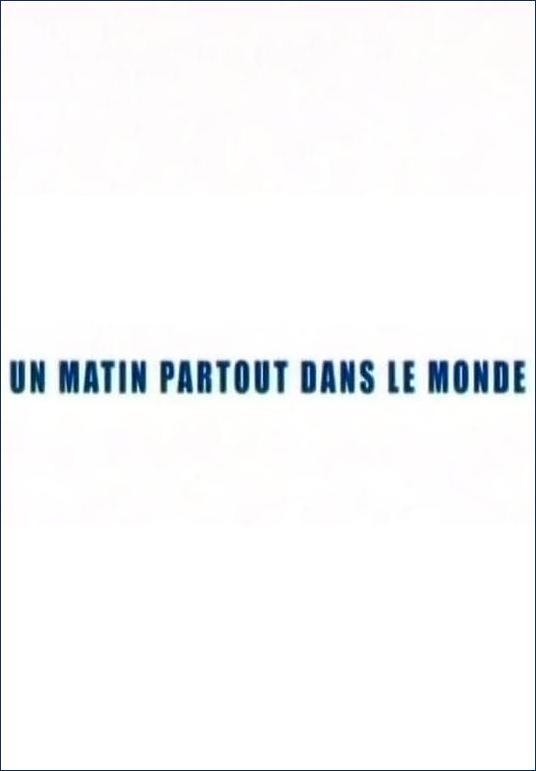 Image gallery for Un matin partout dans le monde (S) - FilmAffinity