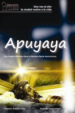 Apuyaya (2012) - FilmAffinity