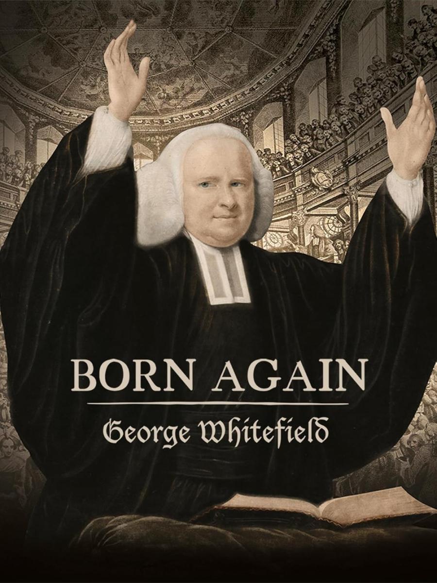 Image gallery for "Born Again: George Whitefield " - FilmAffinity