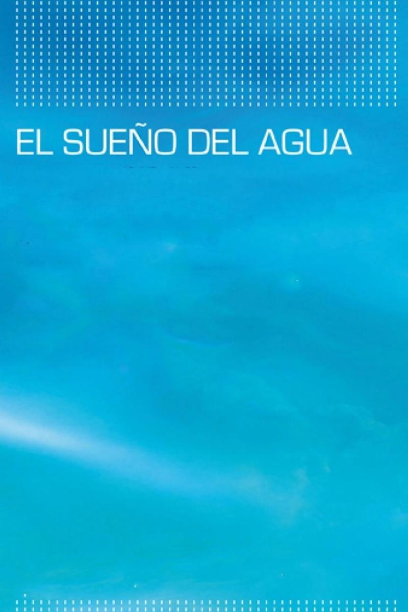 El sueño del agua (2004) - FilmAffinity