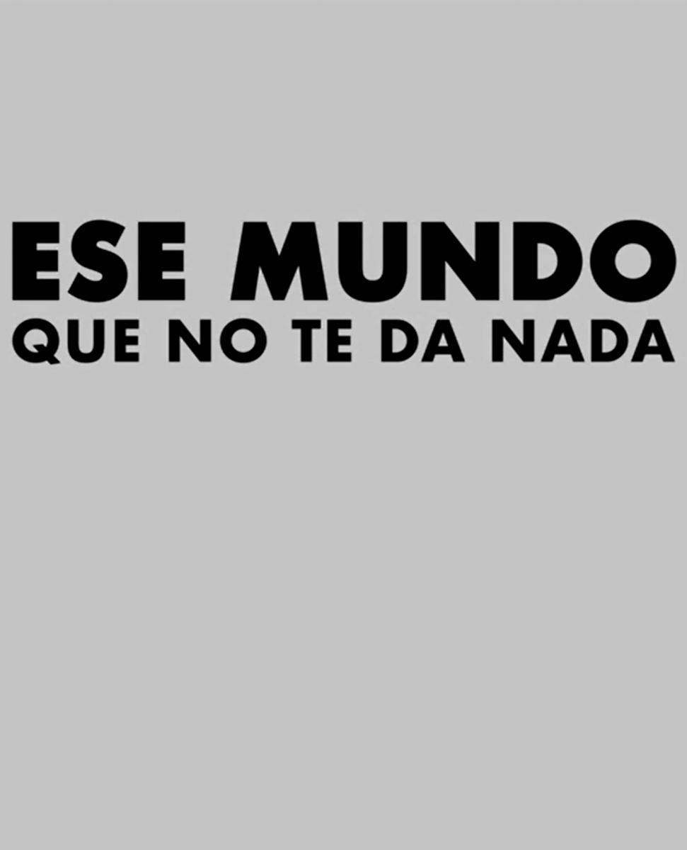 Image gallery for Ese mundo que no te da nada - FilmAffinity