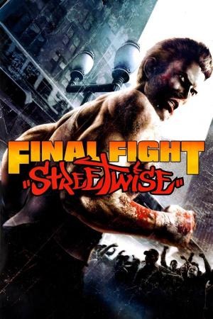 Final Fight: Streetwise (2006) - FilmAffinity