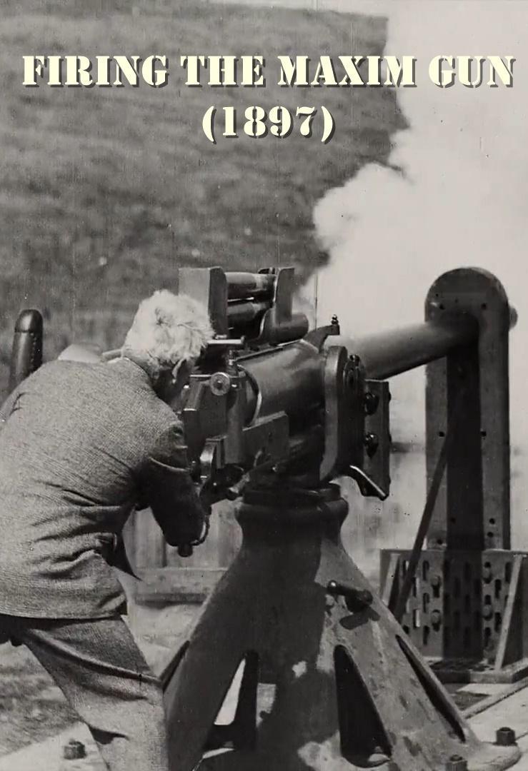 Firing the Maxim Gun (S) (1897) - FilmAffinity