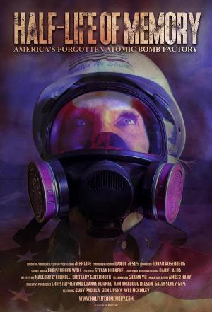 Half-Life of Memory: America's Forgotten Atomic Bomb Factory (2024 ...