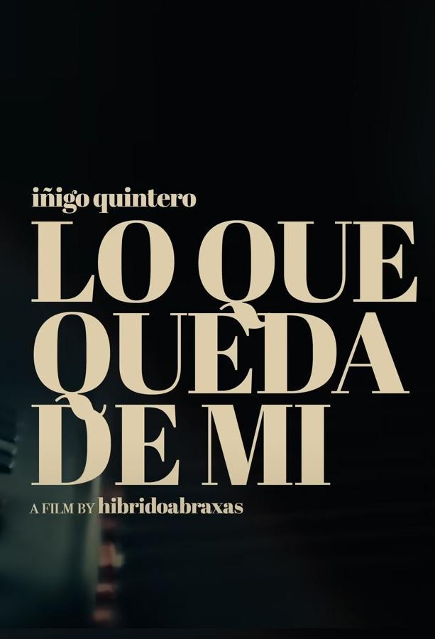 Sección visual de iñigo Quintero: Lo que queda de mí (Vídeo musical ...