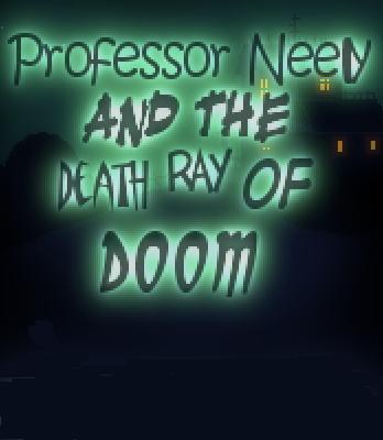 Professor Neely and the Death Ray of Doom (2010) - FilmAffinity