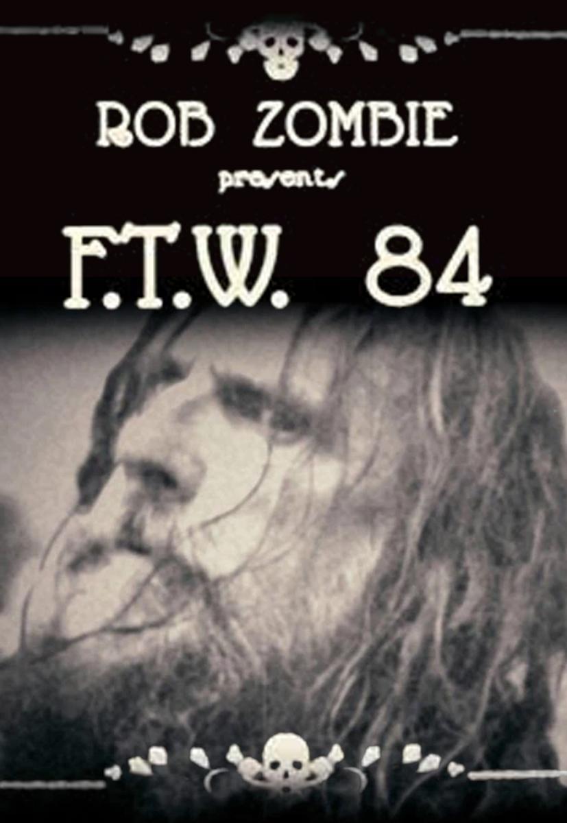Rob Zombie: F.T.W. 84 (Music Video) (2026) - FilmAffinity