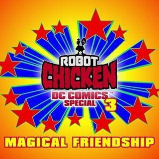 Image gallery for Robot Chicken DC Comics Special 3: Magical Friendship ...