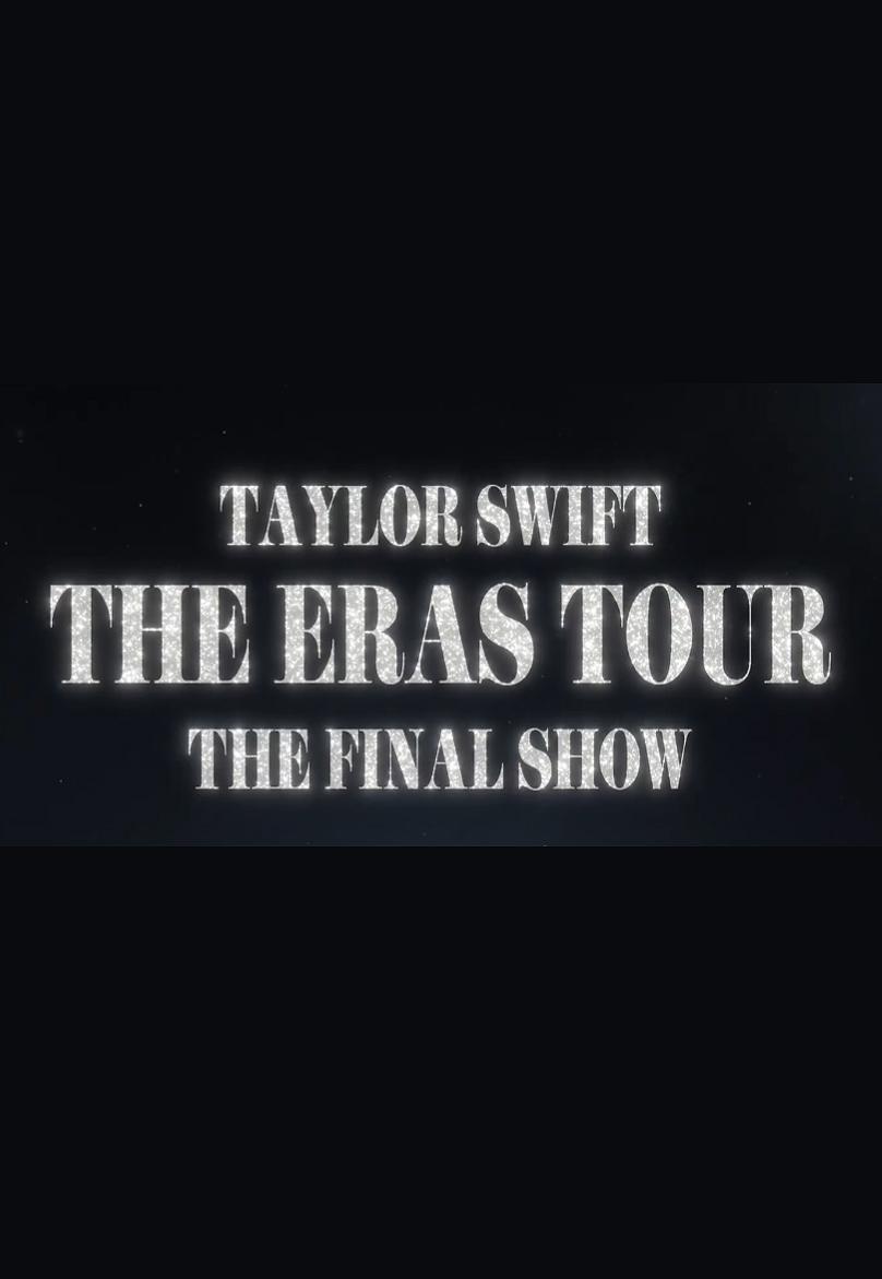 Taylor Swift: The Eras Tour - The Final Show (TV Miniseries) (2025 ...