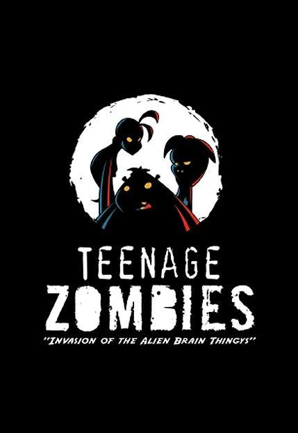 Teenage Zombies: Invasion of the Alien Brain Thingys! (2008) - Filmaffinity