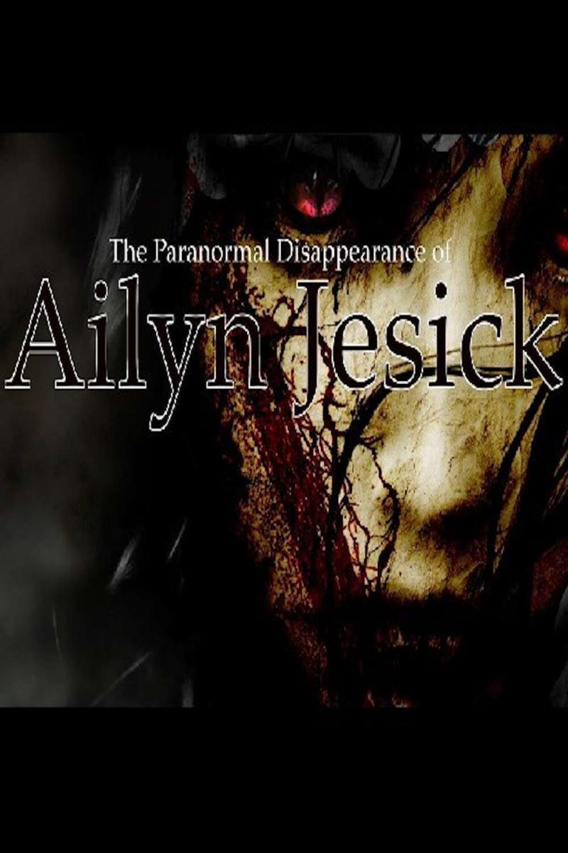 Créditos completos de The Paranormal Disappearance of Ailyn Jesick ...