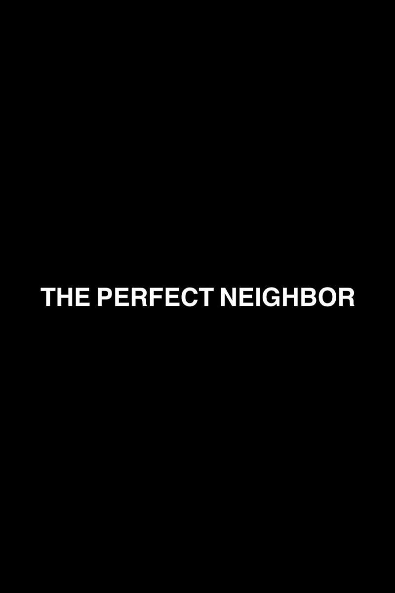 The Perfect Neighbor (2025) - FilmAffinity