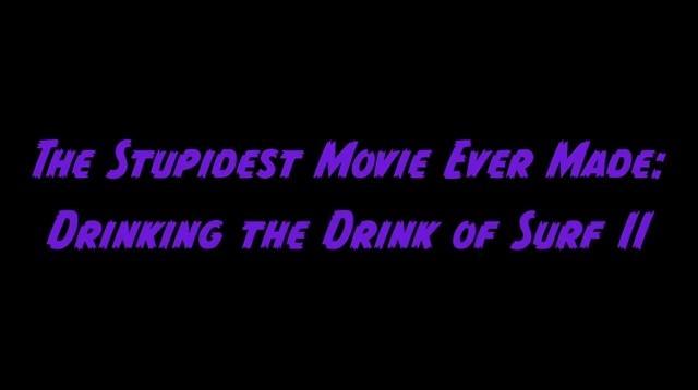 Image gallery for The Stupidest Movie Ever Made: Drinking the Drink of ...