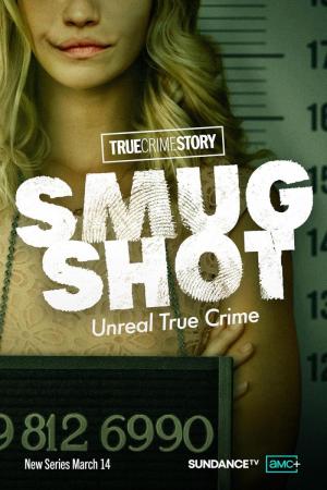 True Crime Story: Smugshot (Serie de TV) (2024) - FilmAffinity