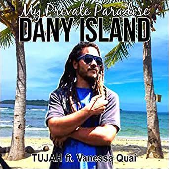 Sección visual de Tujah feat. Vanessa Quai: My Private Paradise Dany ...
