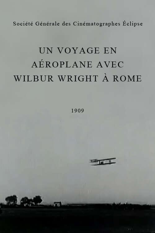 Un Voyage en Aéroplane avec Wilbur Wright à Rome (C) (1909) - FilmAffinity