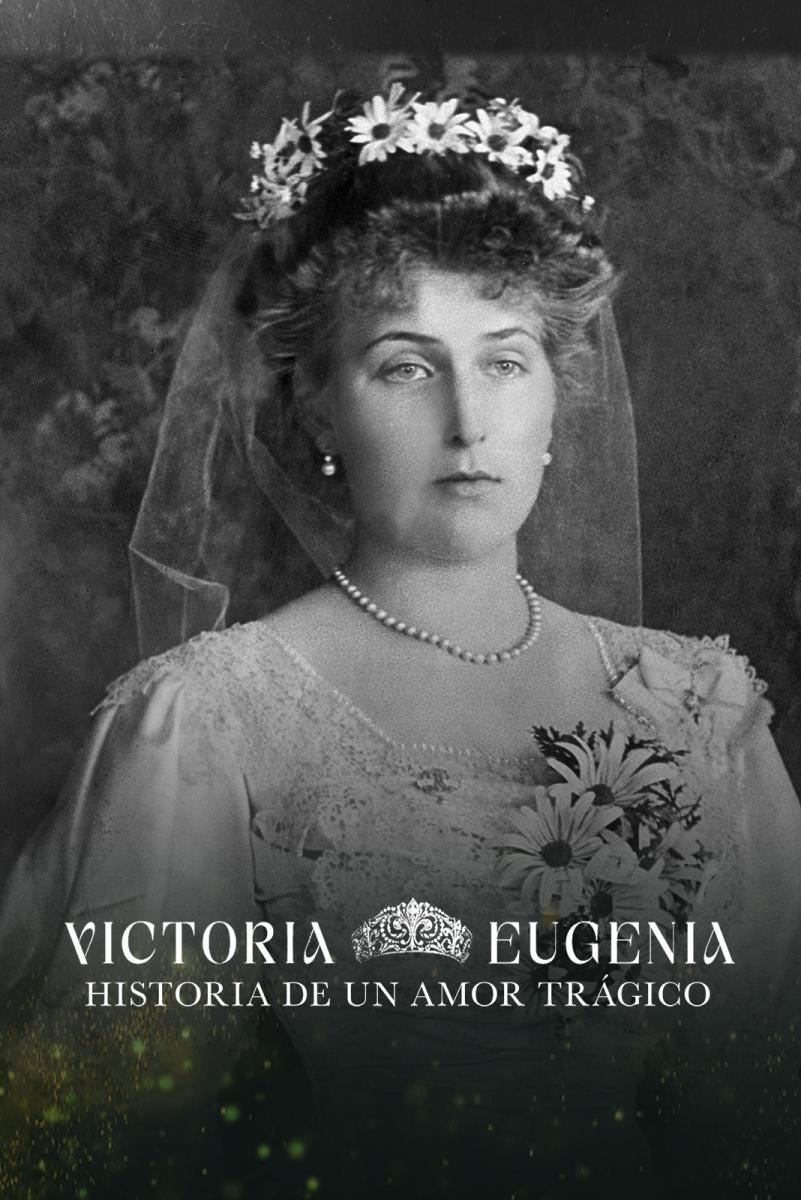 Victoria Eugenia, historia de un amor trágico (Serie de TV) (2025) - FilmAffinity