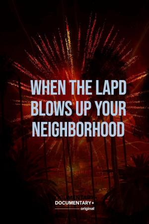 When the LAPD Blows Up Your Neighborhood (S) (2022) - FilmAffinity