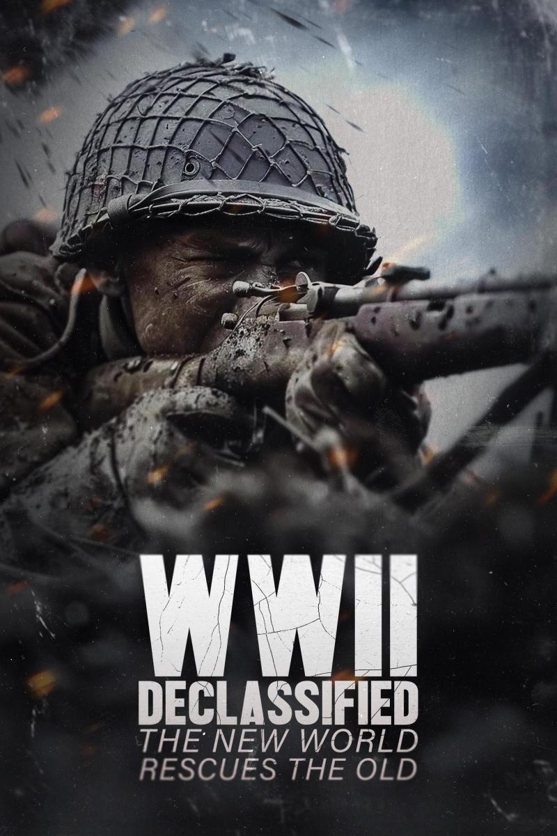 WWII Declassified: The New World Rescues the Old (2025) - FilmAffinity